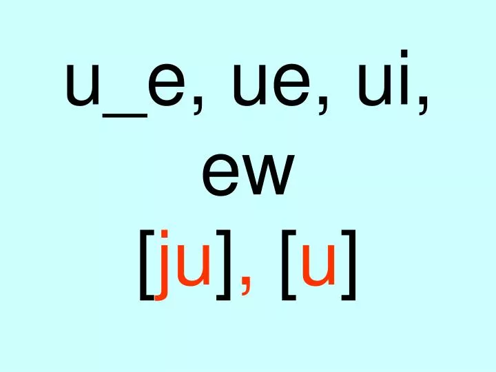PPT - u_e, ue, ui, ew [ ju ] , [ u ] PowerPoint Presentation, free ...