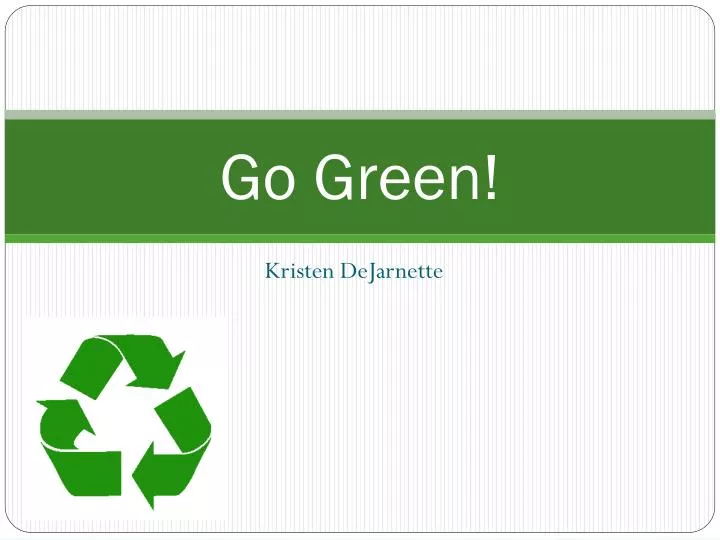 PPT - Go Green! PowerPoint Presentation, free download - ID:6542924