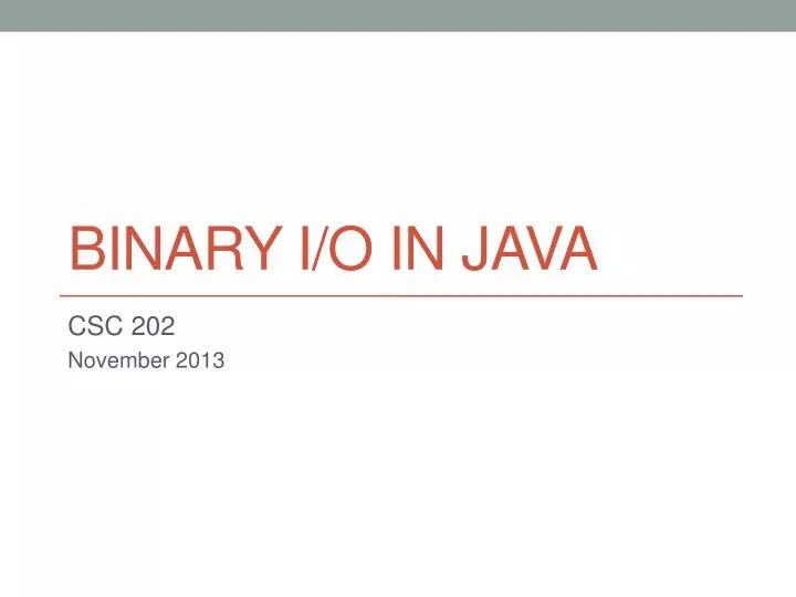 PPT - Binary I/O in Java PowerPoint Presentation, free download - ID:6543189