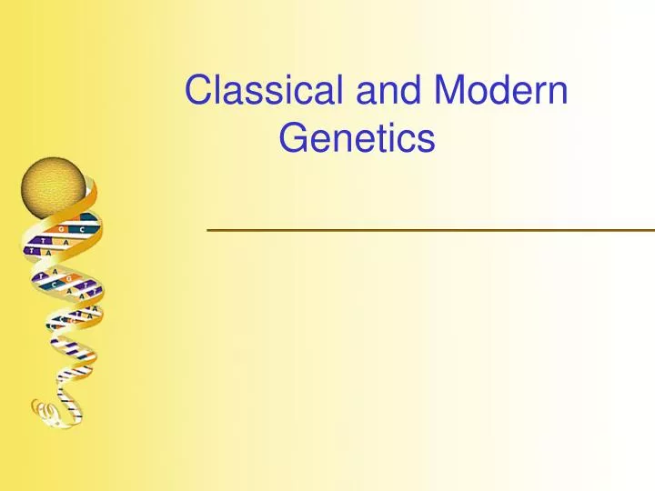 PPT - Classical and Modern Genetics PowerPoint Presentation, free ...