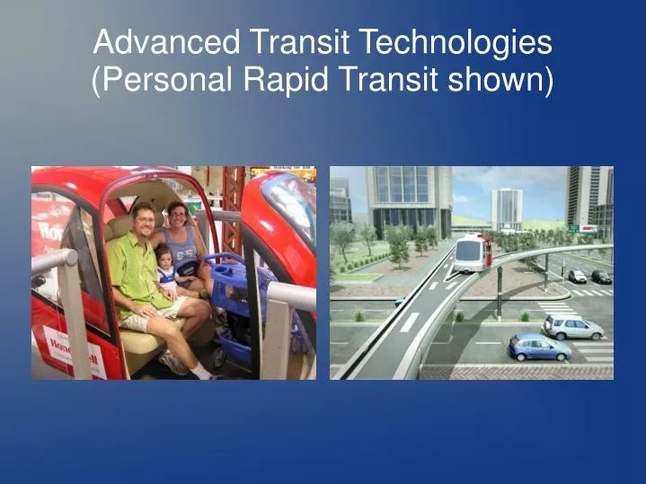 PPT - Advanced Transit Technologies (Personal Rapid Transit shown ...