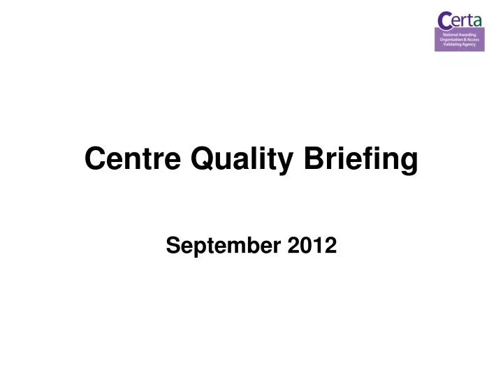 PPT - Centre Quality Briefing PowerPoint Presentation, free download ...