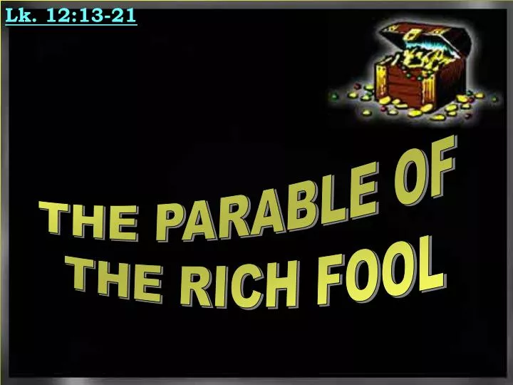PPT - THE PARABLE OF THE RICH FOOL PowerPoint Presentation, free ...