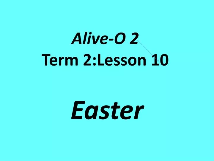PPT - Alive-O 2 Term 2:Lesson 10 PowerPoint Presentation, free download ...