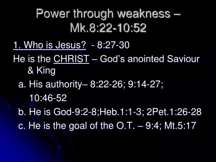 PPT - Power through weakness – Mk.8:22-10:52 PowerPoint Presentation ...
