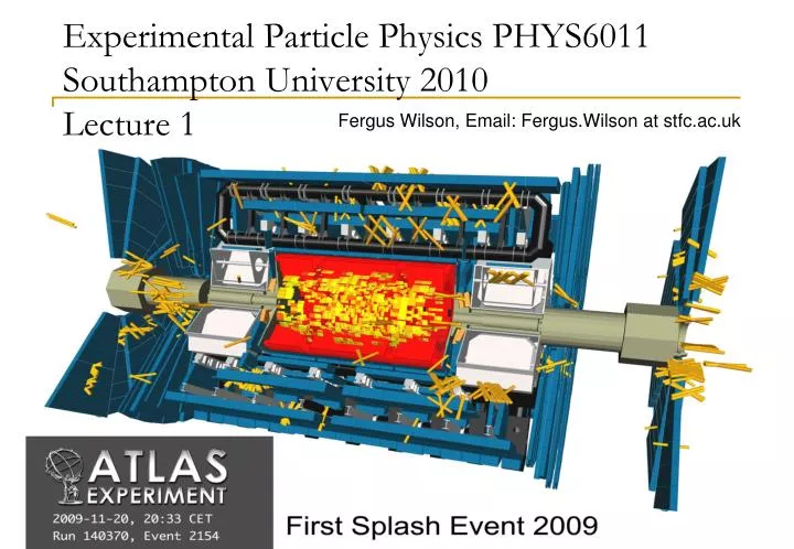 PPT - Experimental Particle Physics PHYS6011 Southampton University 2010 Lecture 1 PowerPoint ...