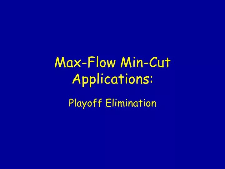 PPT - Max-Flow Min-Cut Applications: PowerPoint Presentation, free ...
