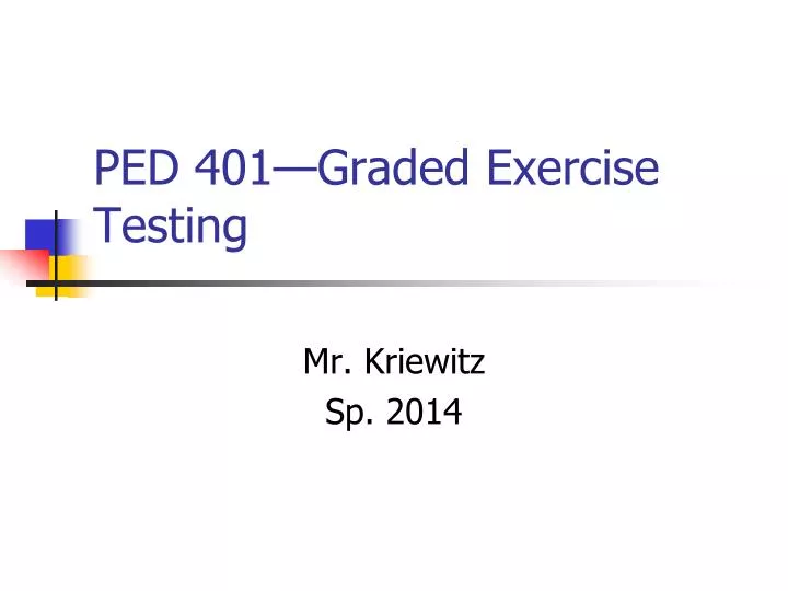 PPT - PED 401—Graded Exercise Testing PowerPoint Presentation, free ...