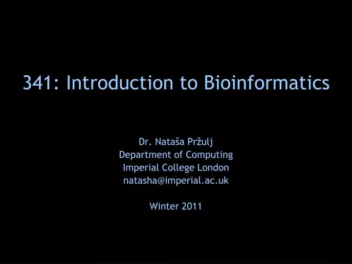 PPT - 341: Introduction to Bioinformatics PowerPoint Presentation, free download - ID:6549037