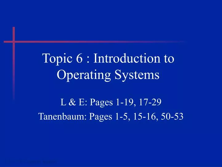 PPT - Topic 6 : Introduction to Operating Systems PowerPoint ...