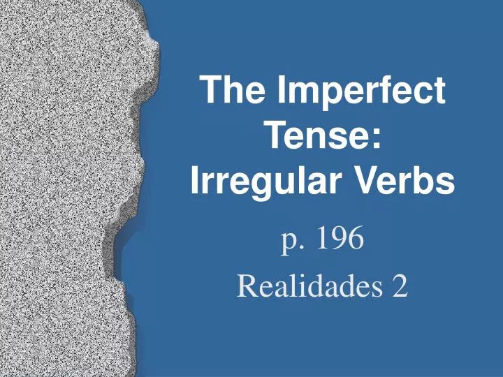 PPT - The Imperfect Tense: Irregular Verbs PowerPoint Presentation ...