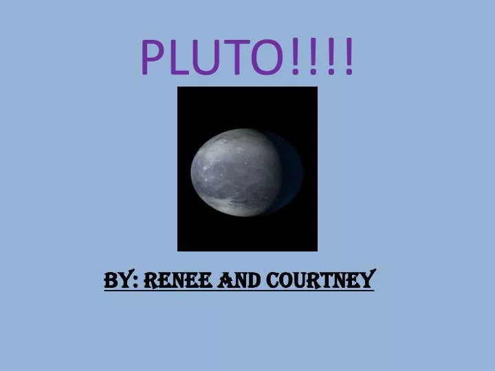 PPT - PLUTO!!!! PowerPoint Presentation, free download - ID:6550053