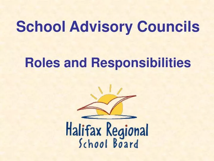 PPT - School Advisory Councils Roles and Responsibilities PowerPoint ...