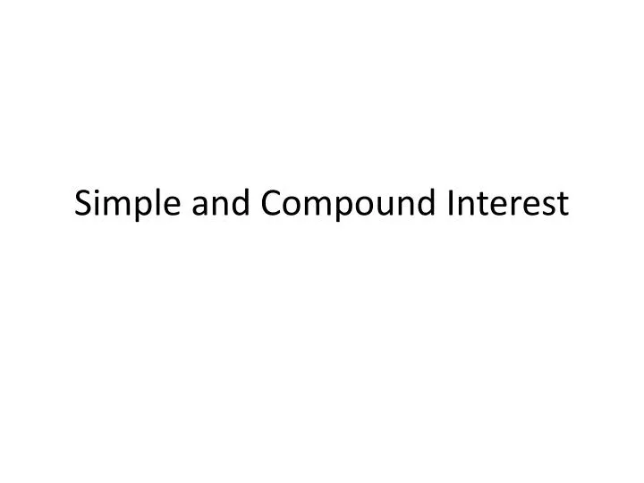 PPT - Simple and Compound Interest PowerPoint Presentation, free ...