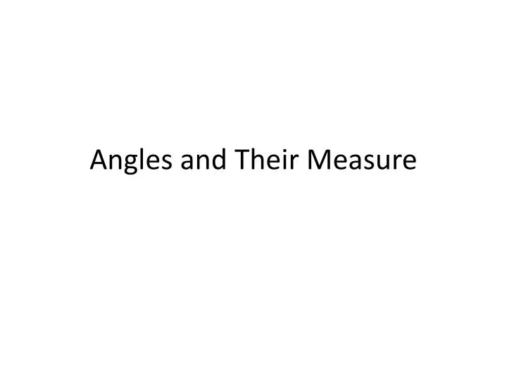 PPT - Angles and Their Measure PowerPoint Presentation, free download - ID:6551459