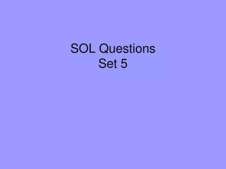 PPT - SOL Questions Set 5 PowerPoint Presentation, free download - ID ...