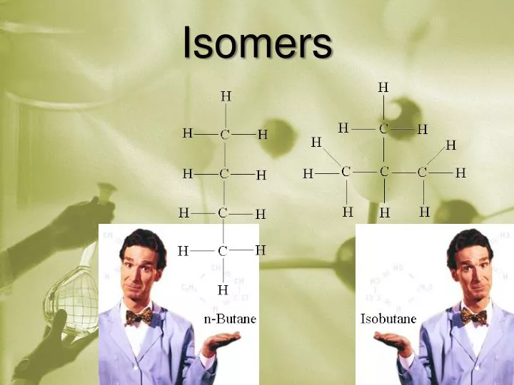 PPT - Isomers PowerPoint Presentation, free download - ID:6551698