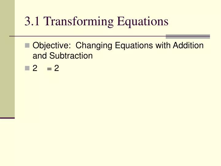 PPT - 3.1 Transforming Equations PowerPoint Presentation, free download ...