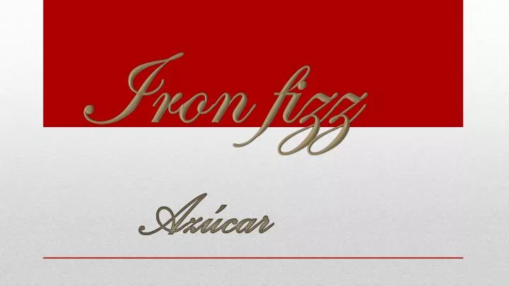 PPT - Iron fizz PowerPoint Presentation, free download - ID:6553120