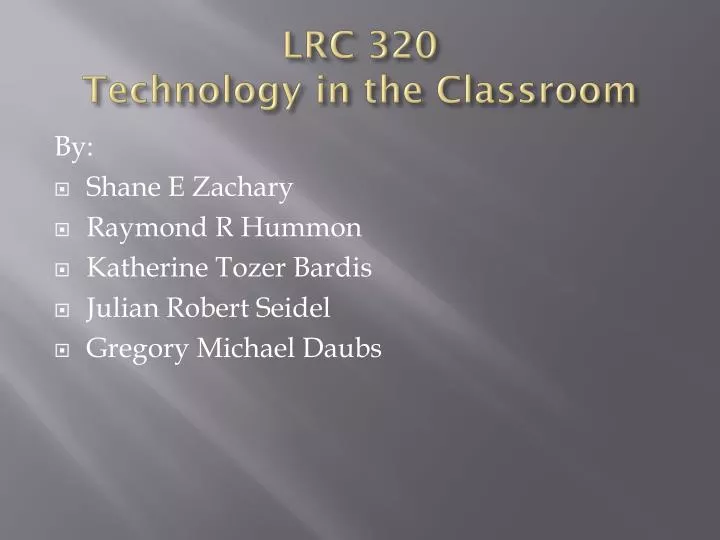 PPT - LRC 320 Technology in the Classroom PowerPoint Presentation, free ...