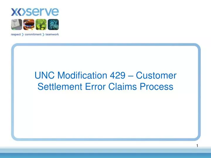 PPT - UNC Modification 429 – Customer Settlement Error Claims Process ...