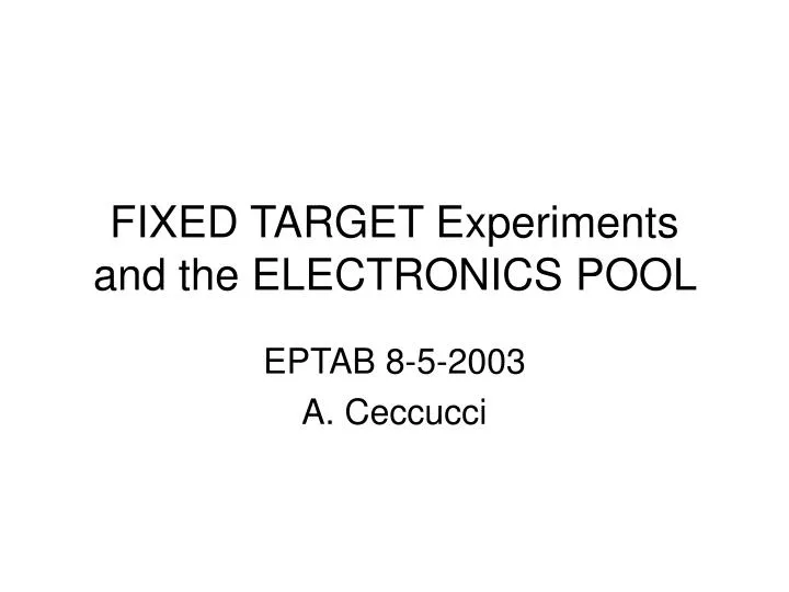 PPT - FIXED TARGET Experiments and the ELECTRONICS POOL PowerPoint ...