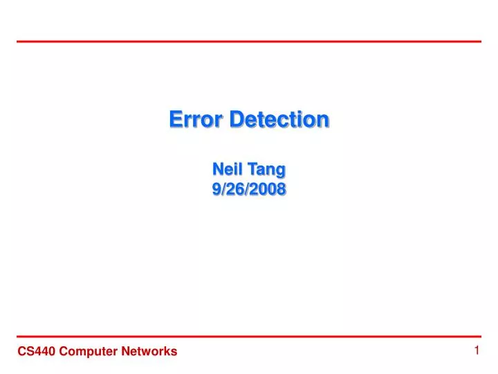 PPT - Error Detection Neil Tang 9/26/2008 PowerPoint Presentation, free ...
