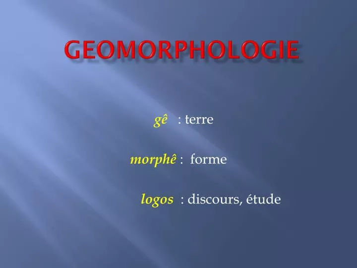 PPT - GEOMORPHOLOGIE PowerPoint Presentation, free download - ID:6558625