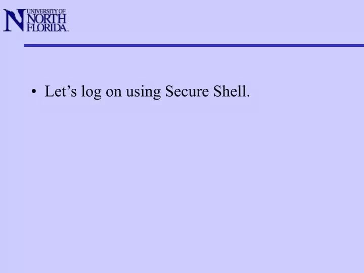PPT - Let’s log on using Secure Shell. PowerPoint Presentation, free ...
