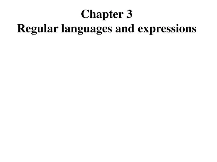Ppt Chapter 3 Regular Languages And Expressions Powerpoint
