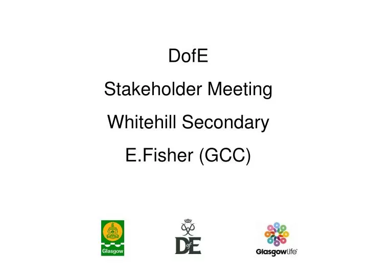 PPT - DofE Stakeholder Meeting Whitehill Secondary E.Fisher (GCC ...