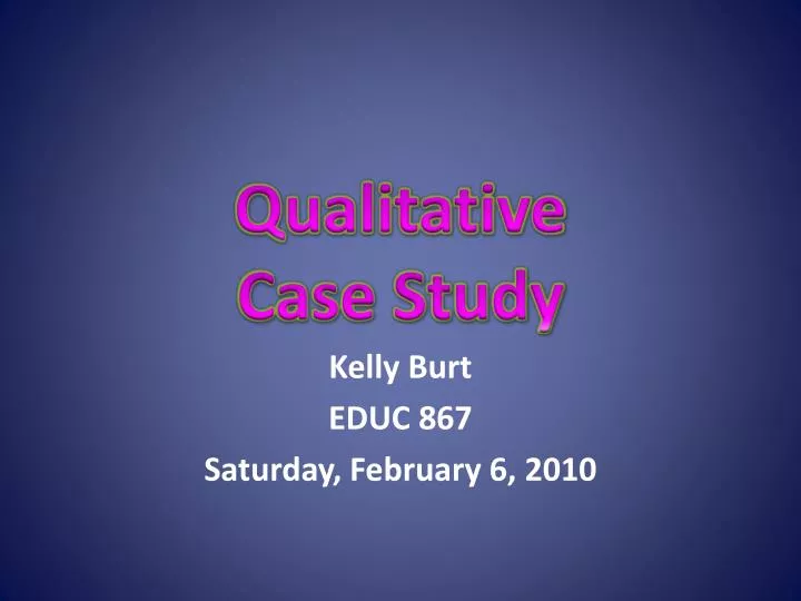 PPT - Qualitative Case Study PowerPoint Presentation, free download ... PPT - Qualitative Case Study PowerPoint Presentation, free download ...