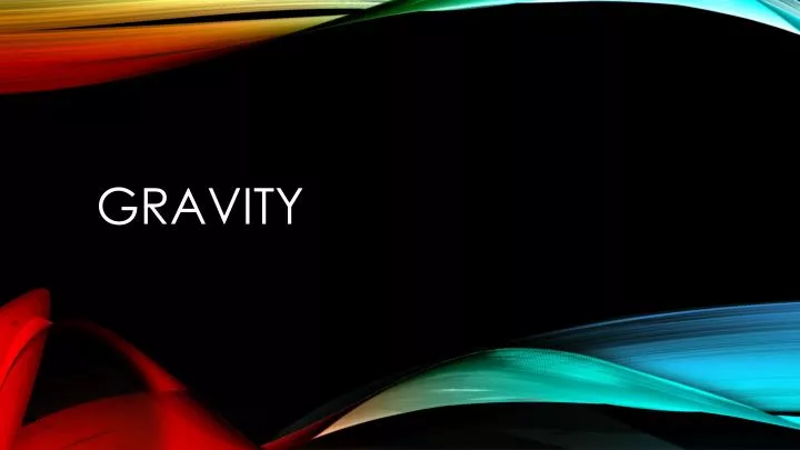 PPT - Gravity PowerPoint Presentation, free download - ID:6563003