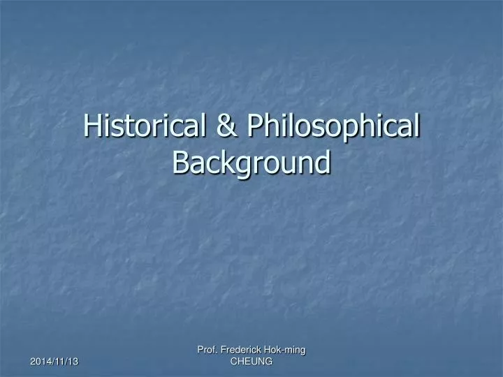 PPT - Historical & Philosophical Background PowerPoint Presentation ...
