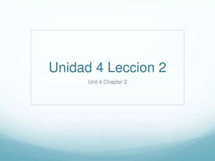PPT - Unidad 4 Leccion 2 PowerPoint Presentation, free download - ID ...