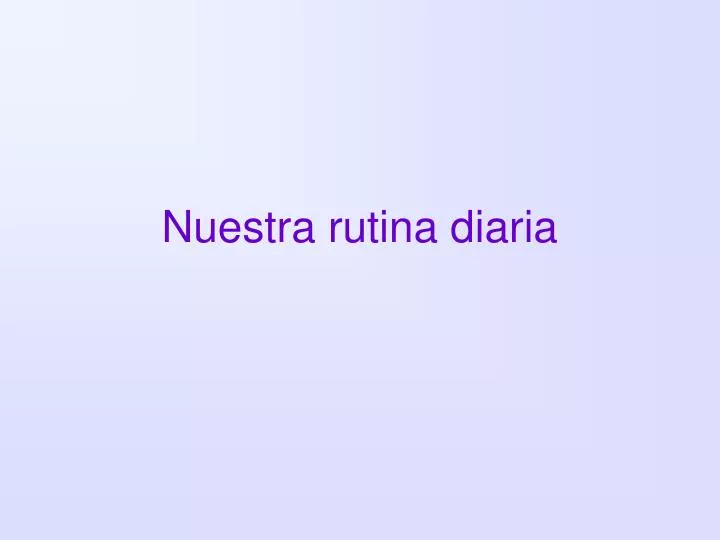 PPT - Nuestra rutina diaria PowerPoint Presentation, free download - ID ...