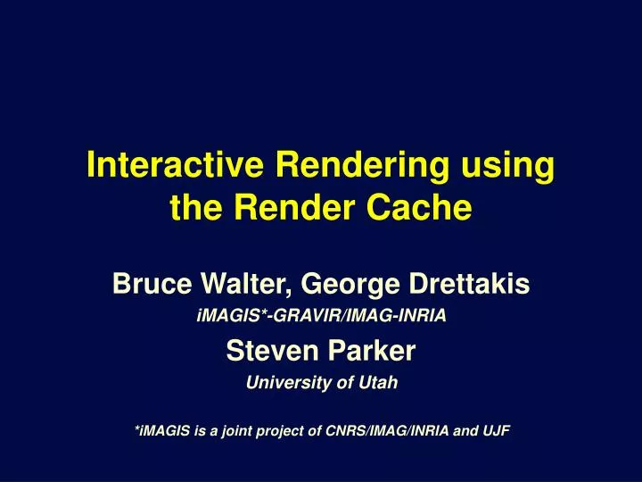 PPT - Interactive Rendering using the Render Cache PowerPoint Presentation - ID:6565651