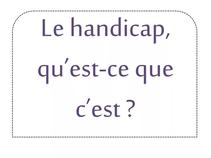 PPT - Le handicap, qu’est-ce que c’est ? PowerPoint Presentation, free ...