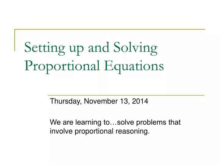 PPT - Setting up and Solving Proportional Equations PowerPoint ...