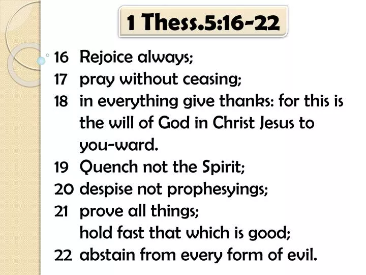 PPT - 1 Thess.5:16-22 16 Rejoice always; 17 pray without ceasing ...