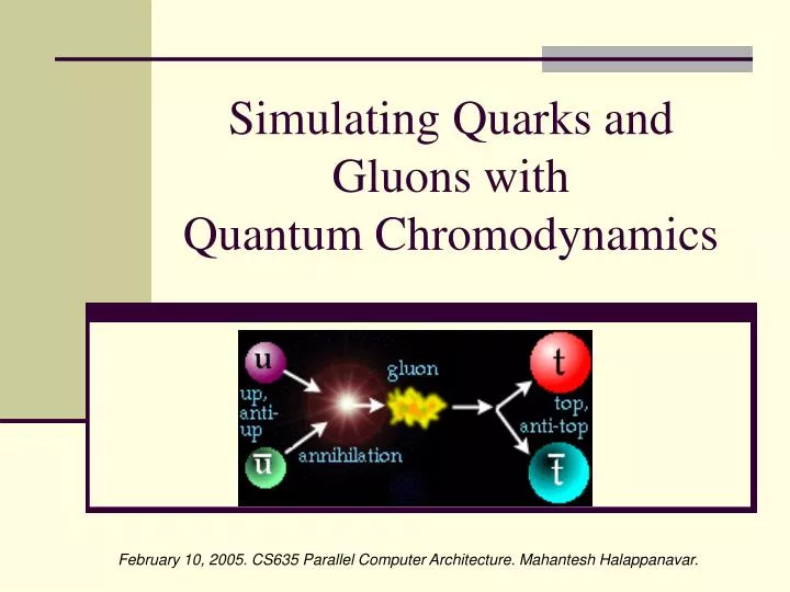 PPT - Simulating Quarks and Gluons with Quantum Chromodynamics ...