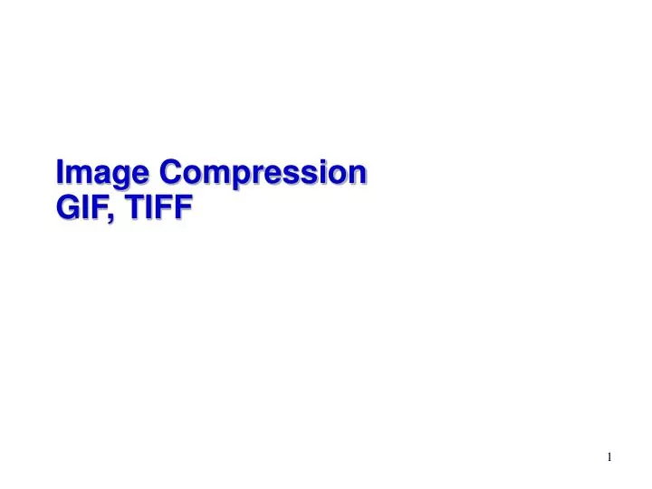 PPT - Image Compression GIF, TIFF PowerPoint Presentation, free ...
