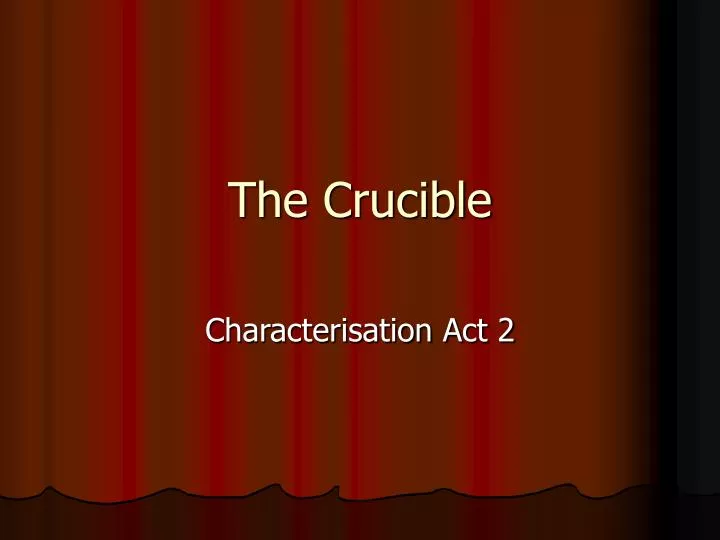 PPT - The Crucible PowerPoint Presentation, free download - ID:6569728