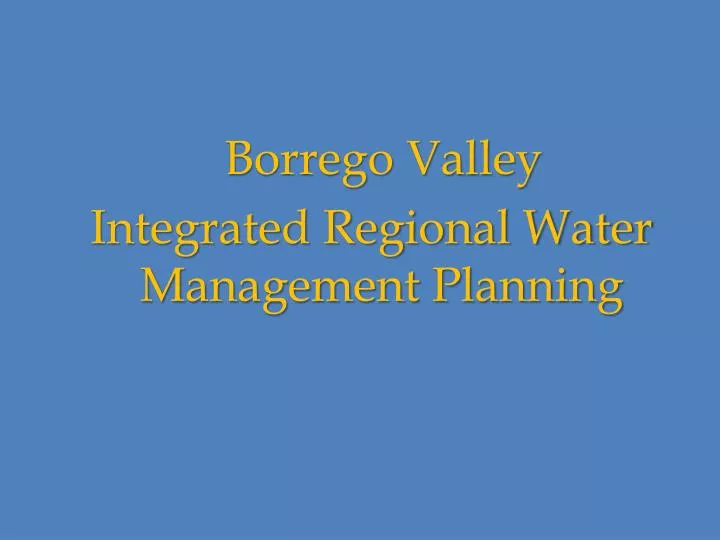 PPT - Borrego Valley Integrated Regional Water Management Planning ...