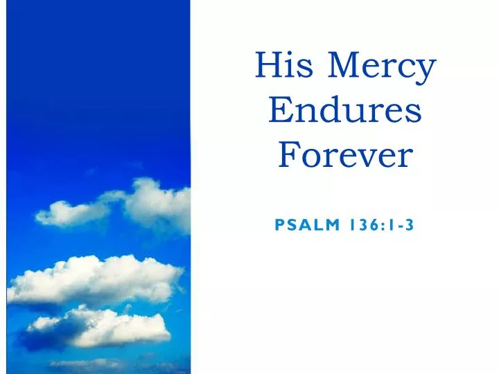 PPT - His Mercy Endures Forever PowerPoint Presentation, free download ...
