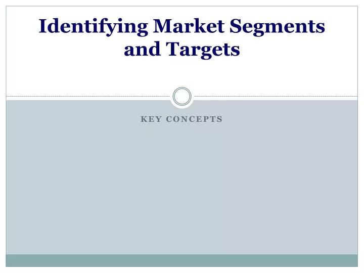PPT - Identifying Market Segments and Targets PowerPoint Presentation ...