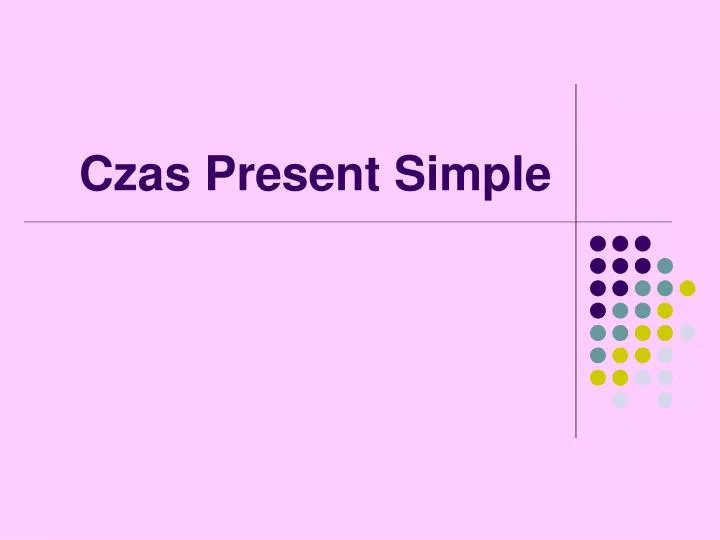 PPT - Czas Present Simple PowerPoint Presentation, free download - ID:6571701