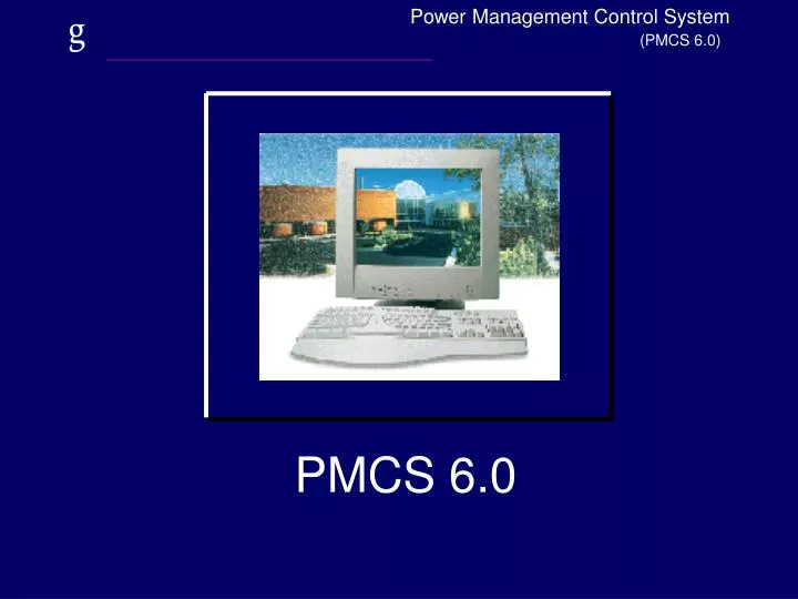 PPT - PMCS 6.0 PowerPoint Presentation, free download - ID:6574376