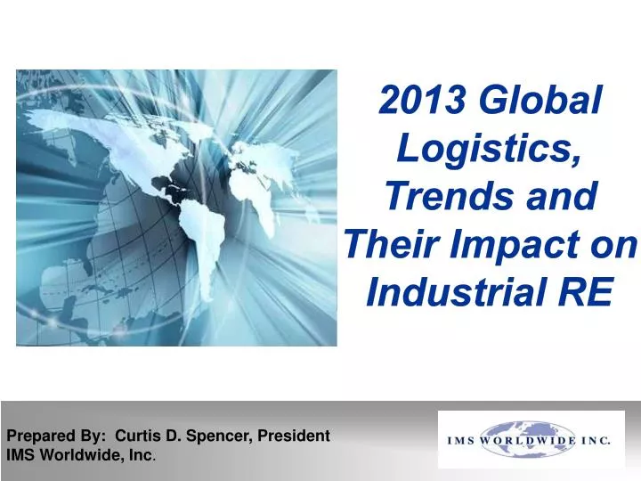 PPT - 2013 Global Logistics, Trends and Their Impact on Industrial RE ...