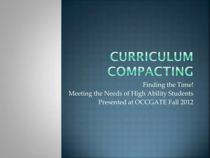 PPT - Curriculum Compacting PowerPoint Presentation, free download - ID ...
